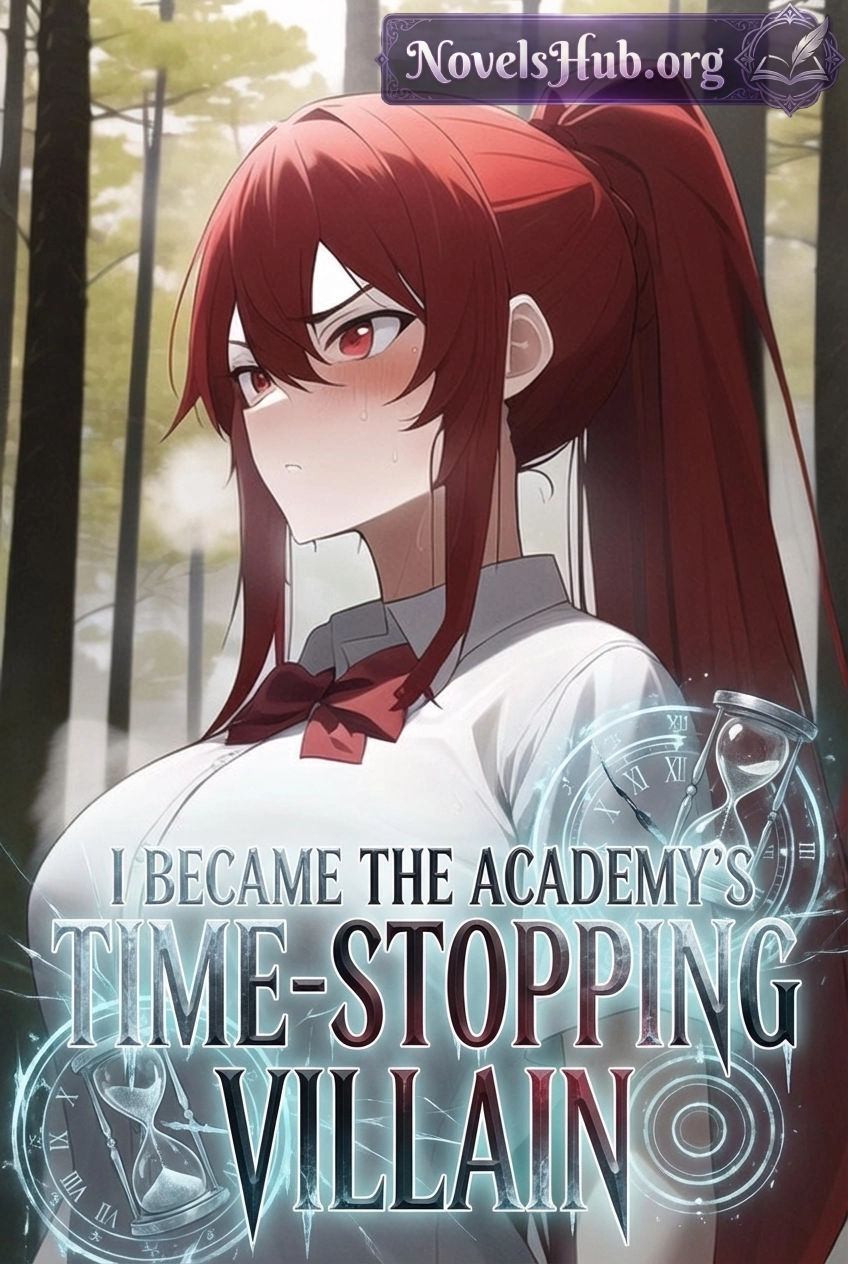 I Became the Academy’s Time-Stopping Villain [Novel] Chapter 127 - Top ...
